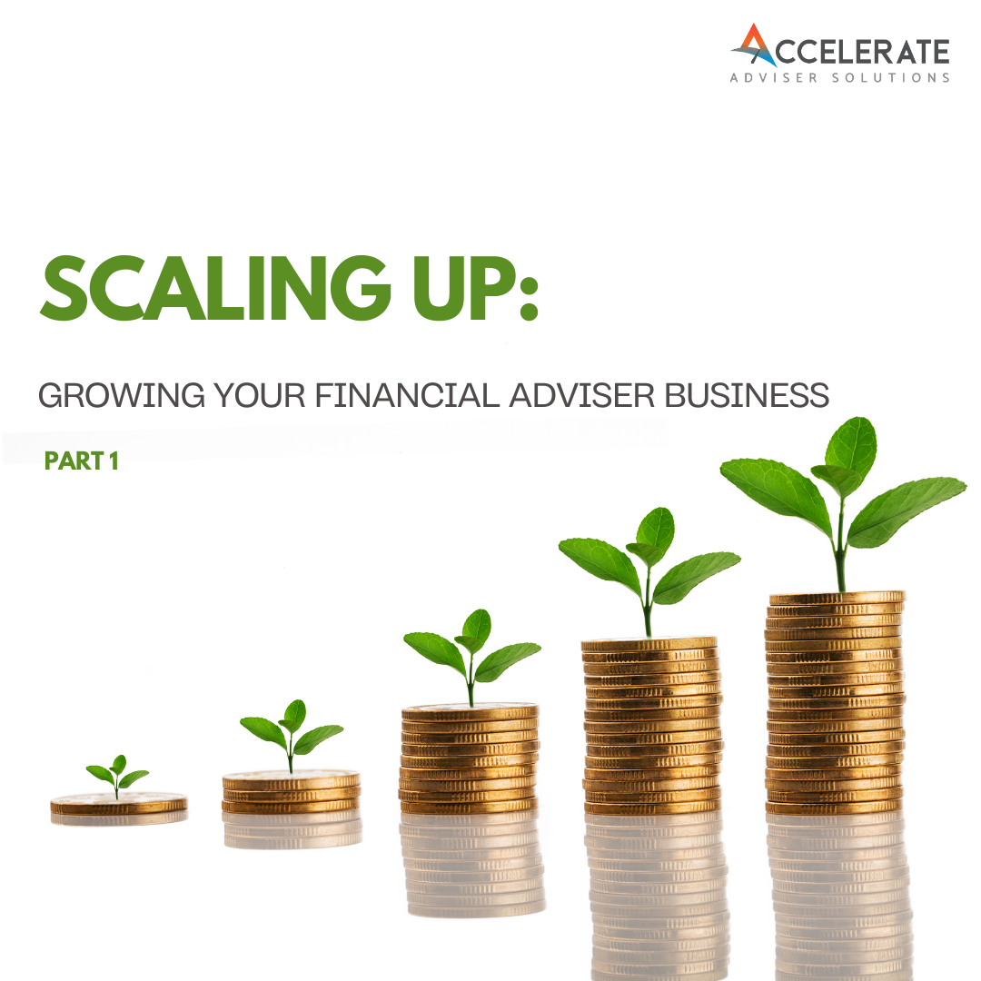 Scaling Up: How to grow your Financial Adviser Business - Part 1 ...